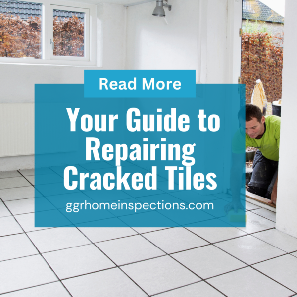 How to Repair a Cracked Tile: A Step-by-Step Guide - GGR Home Inspections